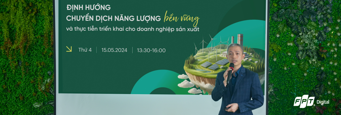 Chuyên gia FPT Digital: chuyển dịch năng lượng xanh cần tích hợp cùng ...